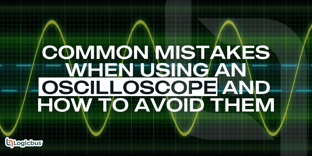 Common Mistakes When Using an Oscilloscope and How to Avoid Them